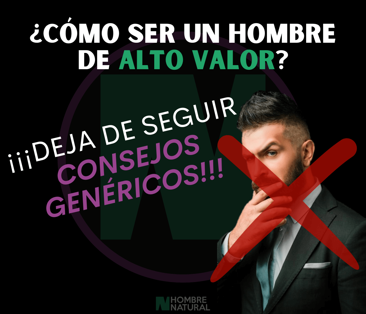 ¿Cómo Ser Un Hombre de Alto Valor? LEE ESTO PRIMERO | Hombre Natural